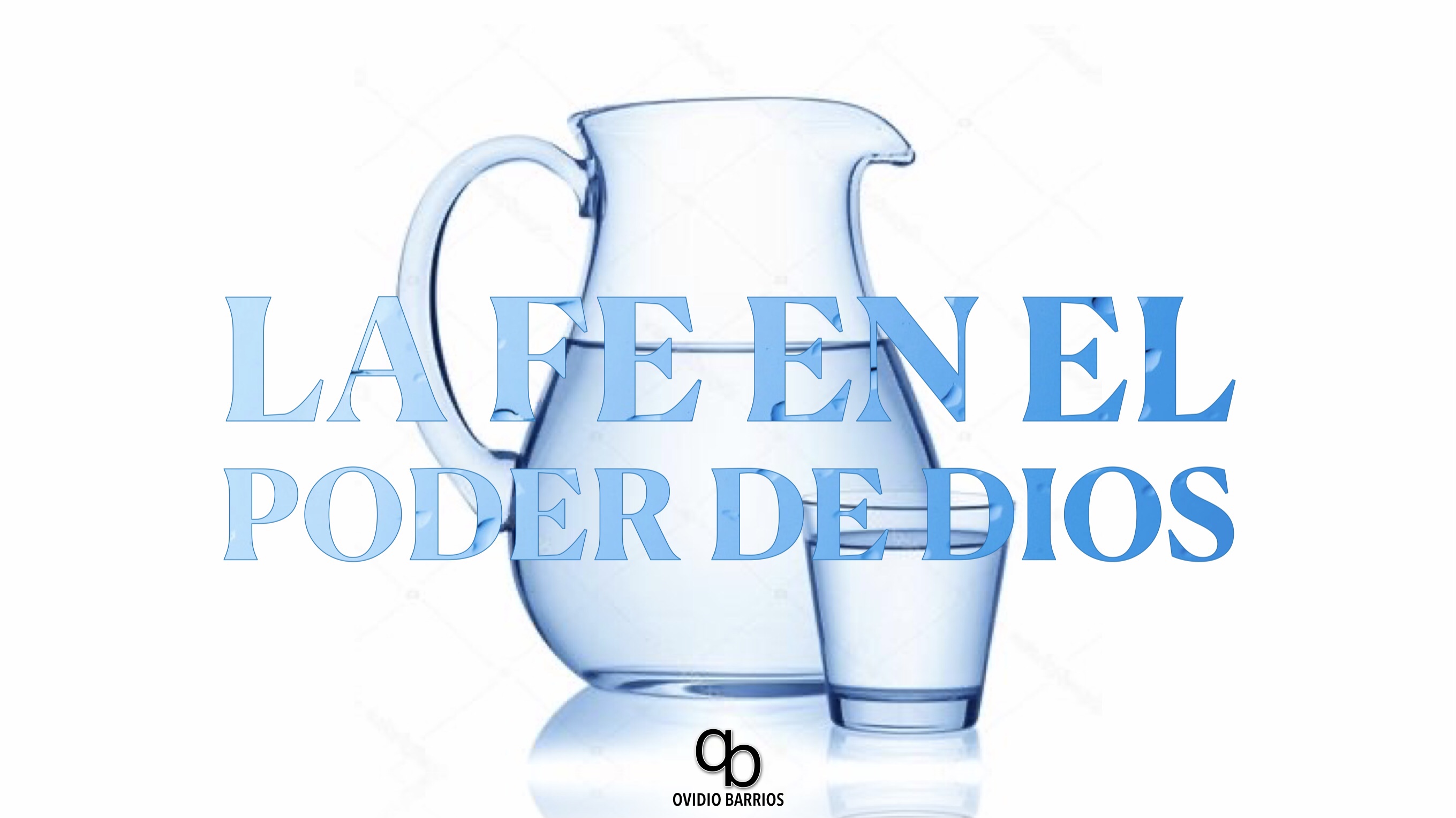 LA FE EN EL PODER DE DIOS – Sembrando en Corazones